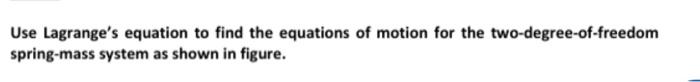 Solved Use Lagrange's equation to find the equations of | Chegg.com