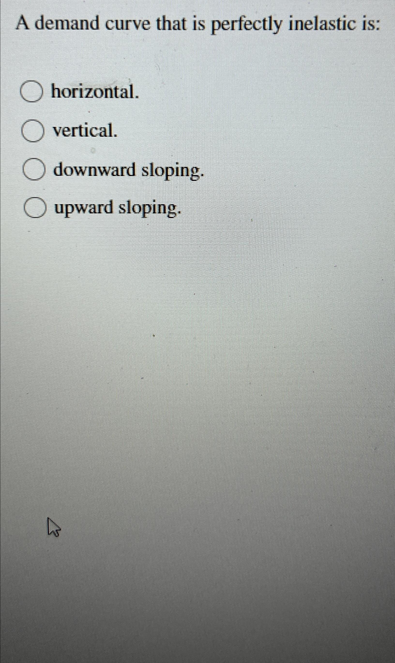 Solved A demand curve that is perfectly inelastic | Chegg.com