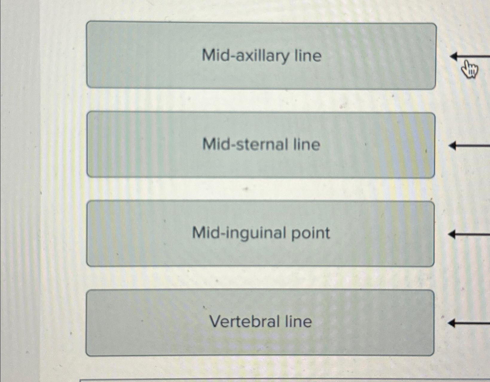 Solved Mid-axillary lineMid-sternal lineMid-inguinal | Chegg.com