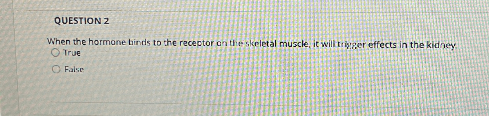 Solved QUESTION 2When the hormone binds to the receptor on | Chegg.com