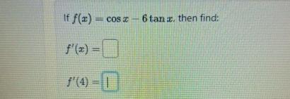 Solved If f(x)=cosx-6tanx, ﻿then find:f'(x)=f'(4)= | Chegg.com