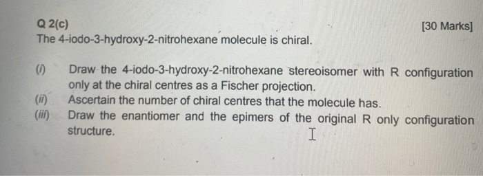 Solved Q2(c) The 4-iodo-3-hydroxy-2-nitrohexane molecule is | Chegg.com