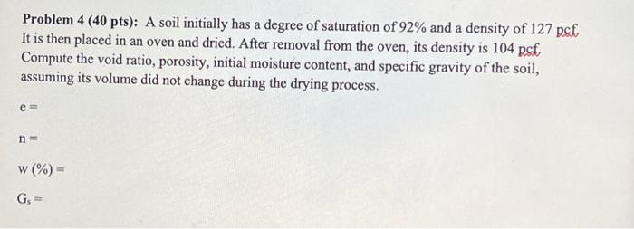 Solved Problem 4 (40 pts): A soil initially has a degree of | Chegg.com