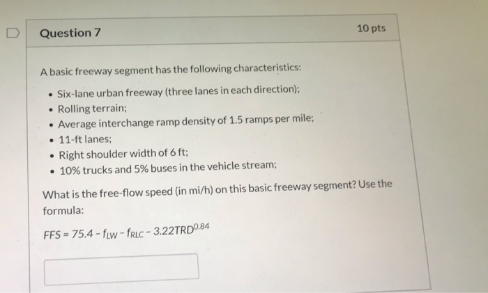Solved Question 7 10 pts A basic freeway segment has the | Chegg.com