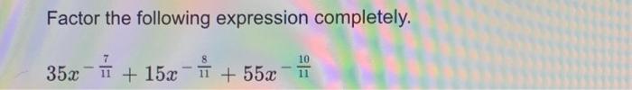 Solved Factor the following expression completely. | Chegg.com