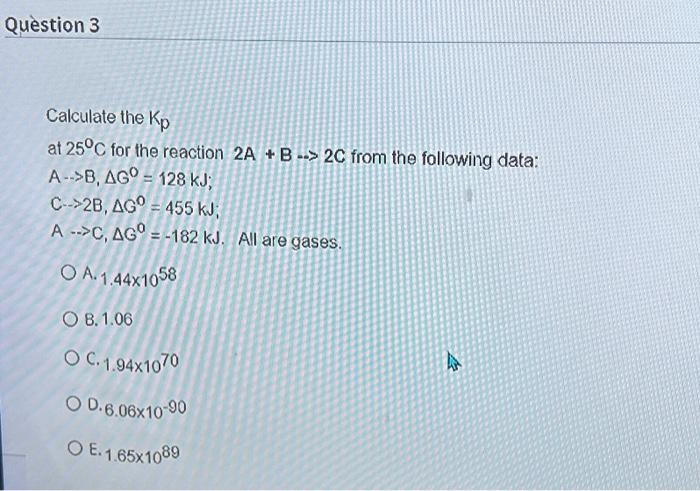 Solved Calculate the Kp at 25∘C for the reaction 2 A+B→2C | Chegg.com