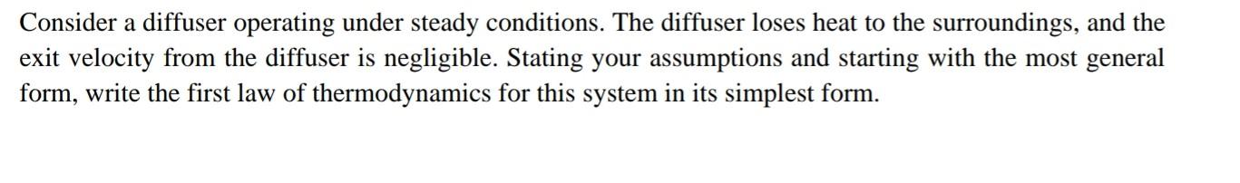 Solved Consider a diffuser operating under steady | Chegg.com