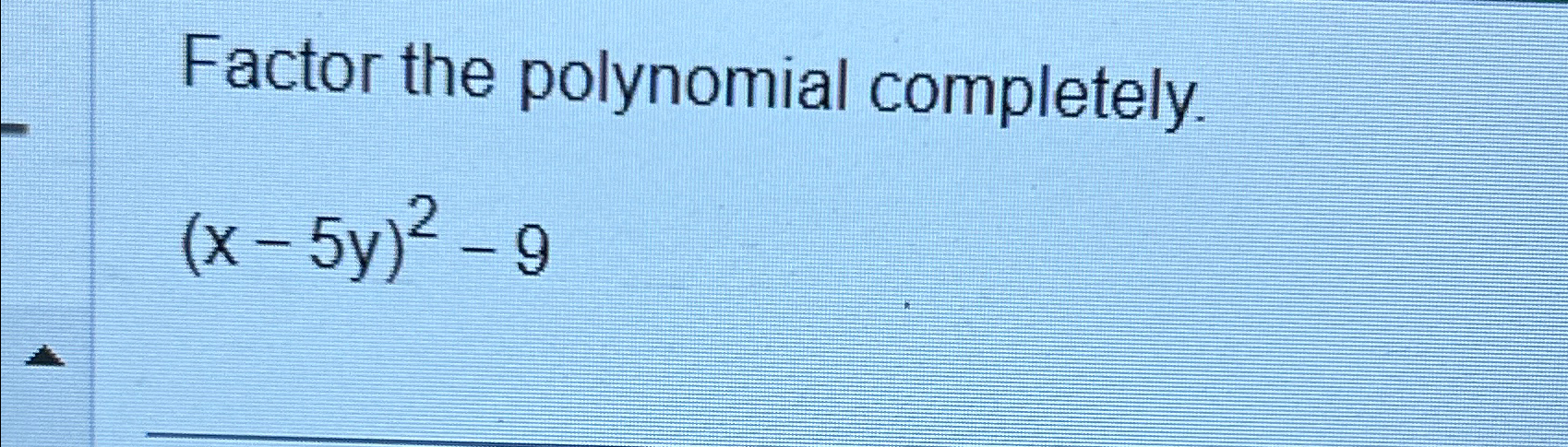 Solved Factor the polynomial completely.(x-5y)2-9 | Chegg.com