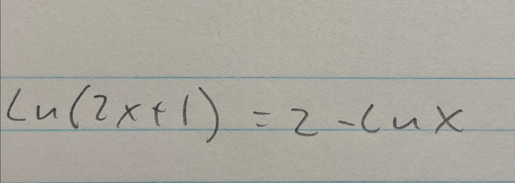 Solved ln(2x+1)=2-lnx | Chegg.com