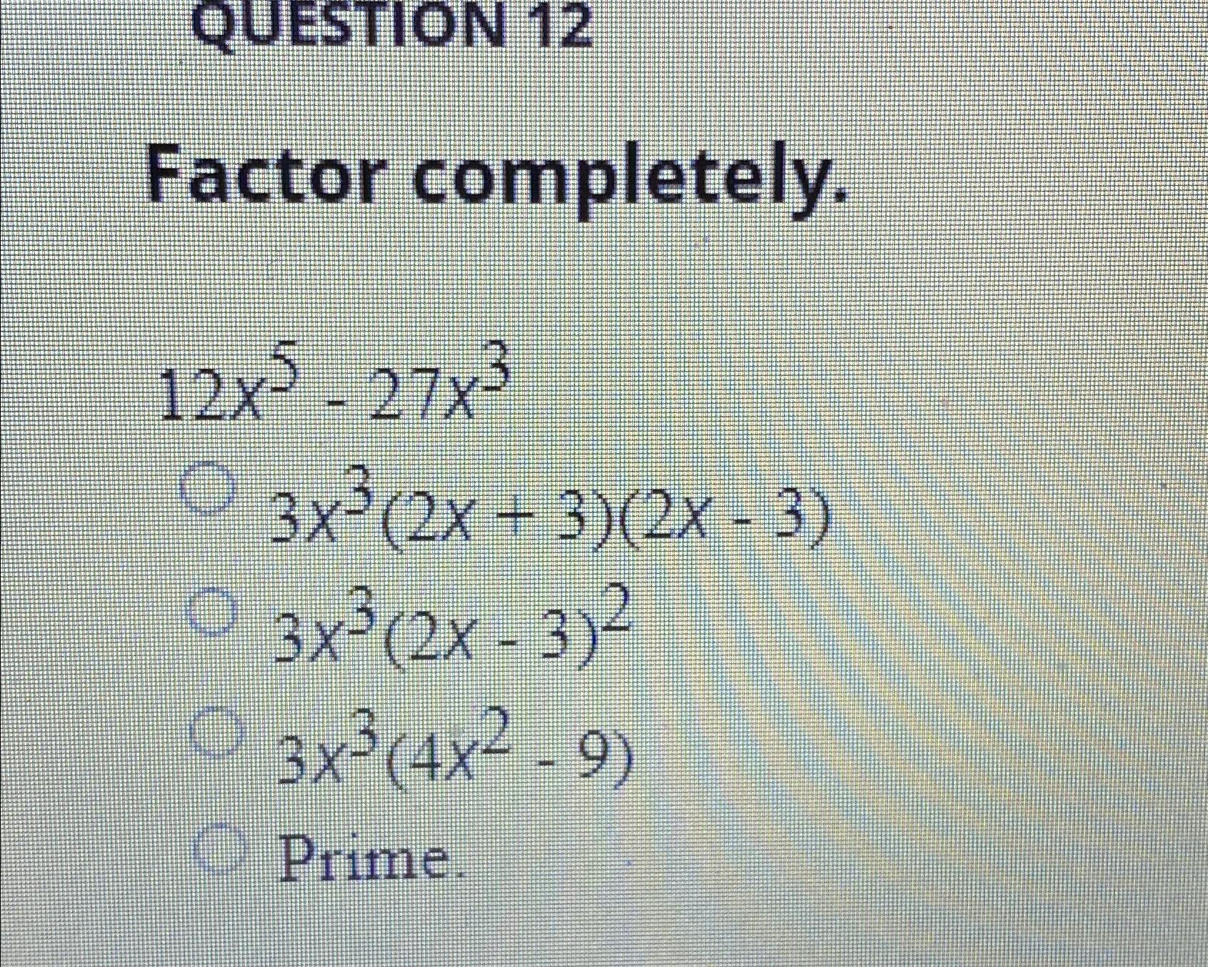Solved QUESTION 12Factor | Chegg.com
