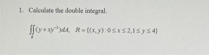 Solved 1. Calculate the double integral. | Chegg.com