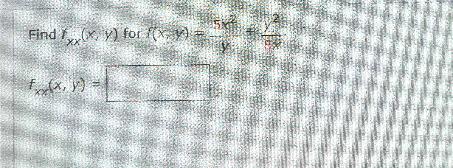 Solved Find f×(x,y) ﻿for f(x,y)=5x2y+y28x.f×(x,y)= | Chegg.com