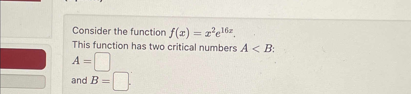 Solved Consider the function f(x)=x2e16x. ﻿This function has | Chegg.com