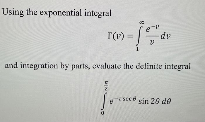 Solved Using the exponential integral Γ(v)=∫1∞ve−vdv and | Chegg.com
