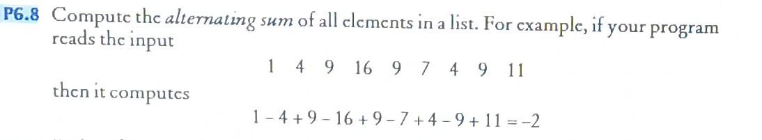 Solved P6.8 Compute the alternating sum of all clements in a | Chegg.com
