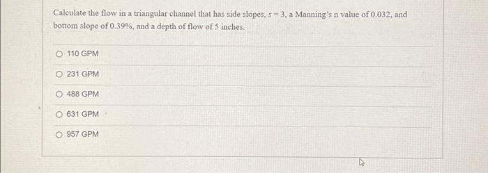 Solved Calculate the flow in a triangular channel that has | Chegg.com