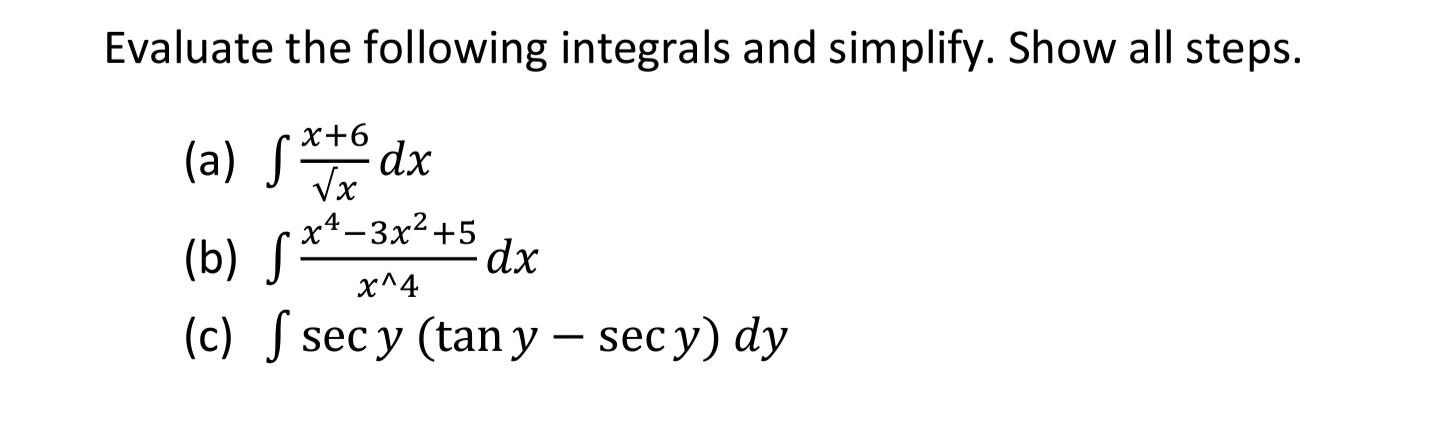Solved Evaluate the following integrals and simplify. Show | Chegg.com