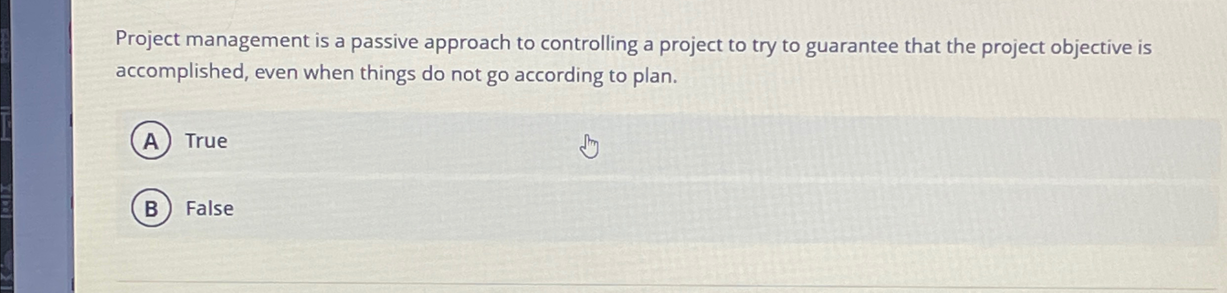 Solved Project management is a passive approach to | Chegg.com