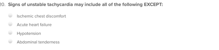 Solved 20. Signs of unstable tachycardia may include all of | Chegg.com