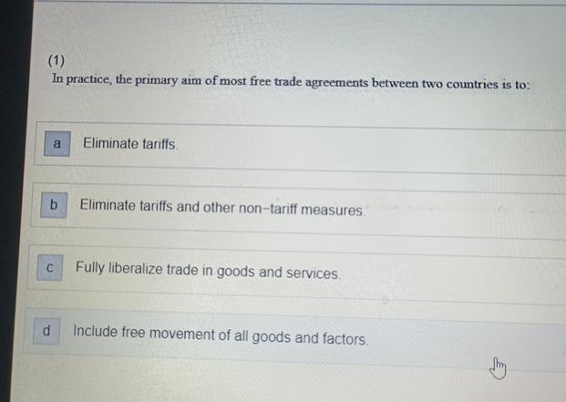Solved (1)In practice, the primary aim of most free trade | Chegg.com