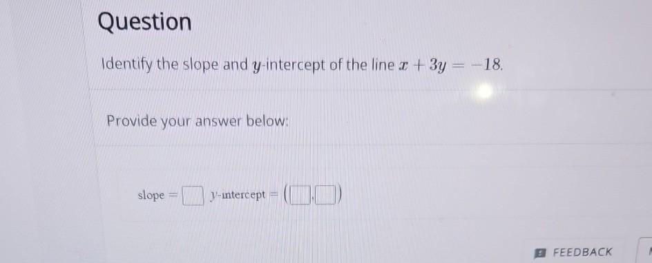 Solved QuestionIdentify the slope and y-intercept of the | Chegg.com