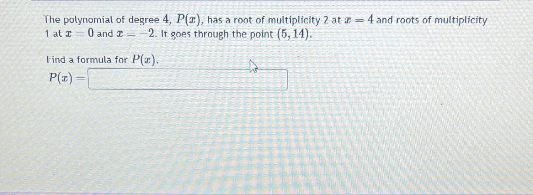 Solved The polynomial of degree 4,P(x), ﻿has a root of | Chegg.com