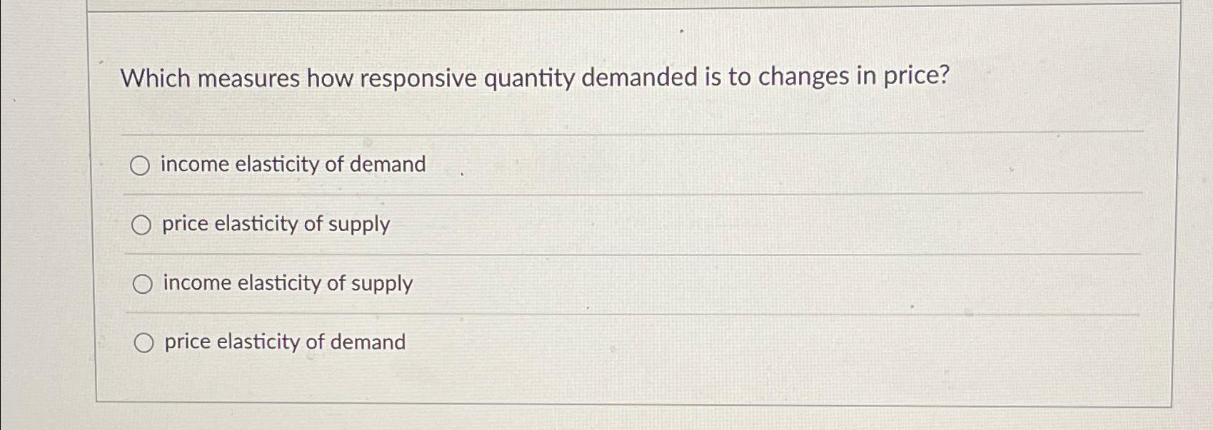 Solved Which measures how responsive quantity demanded is to | Chegg.com