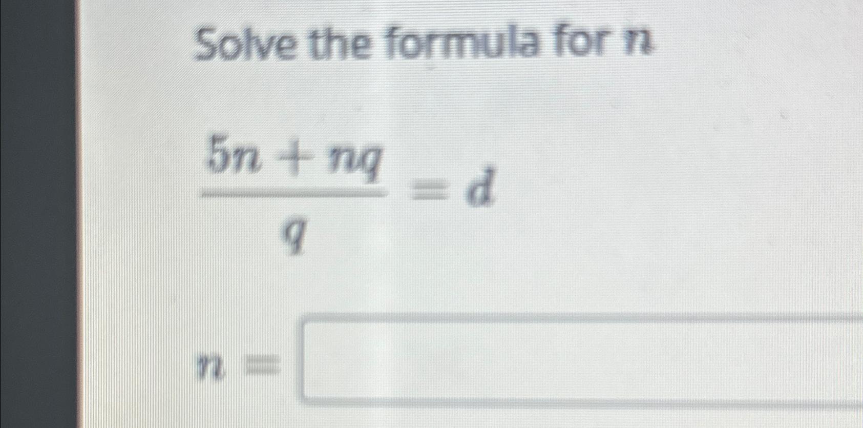 Solved Solve the formula for n5n+nqq=dn= | Chegg.com
