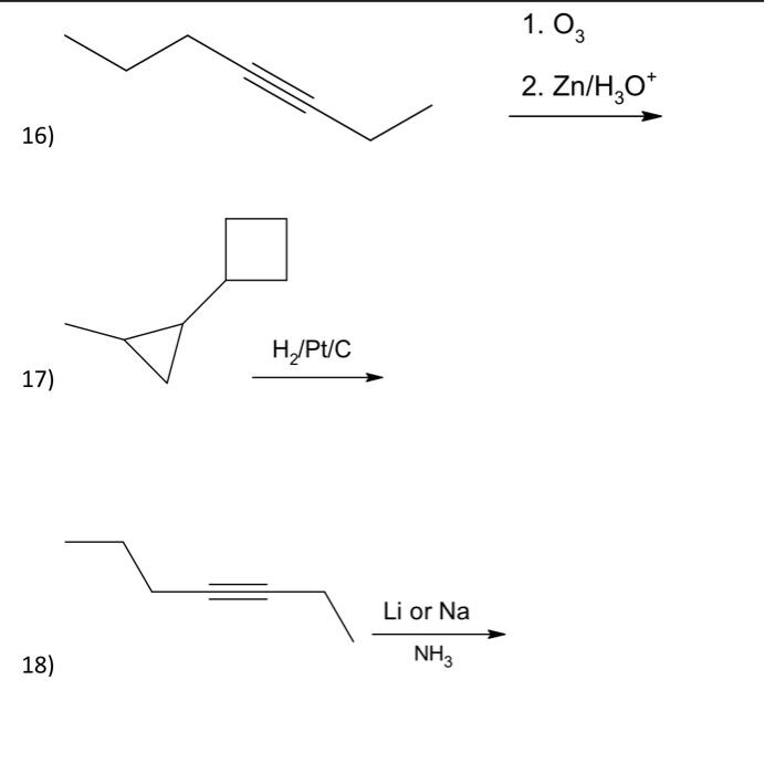 Solved 1.03 2. Zn/H30* 16) H/Pt/C 17) Li or Na 18) NH3 Н. | Chegg.com