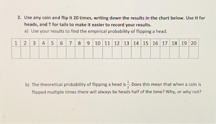 Solved 2. Use any coin and flip it 20 times, writing down | Chegg.com