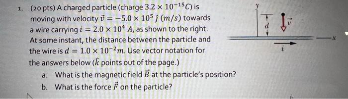 Solved 1. (20 pts) A charged particle (charge 3.2×10−15C ) | Chegg.com