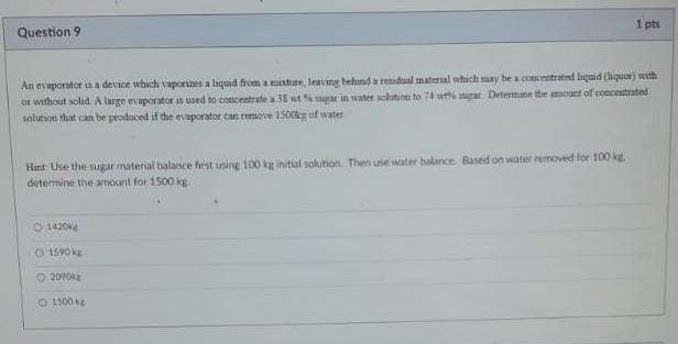 Solved 1 pts Question 9 An evaporator is a device which | Chegg.com