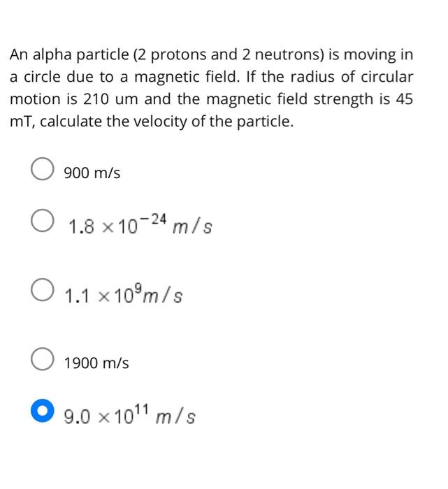 Solved An alpha particle ( 2 protons and 2 neutrons) is | Chegg.com