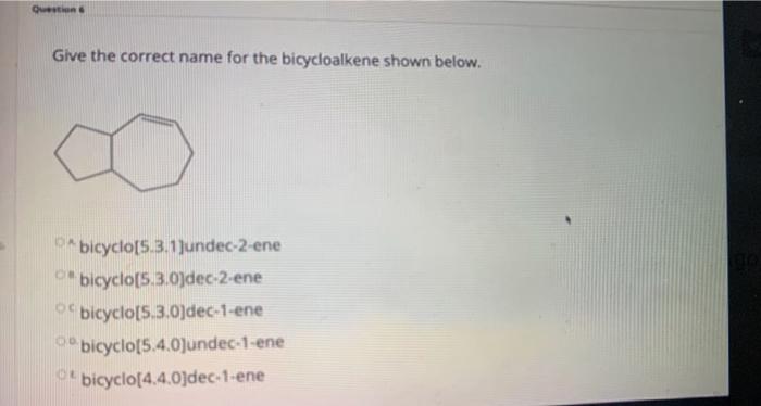 Solved Question Give the correct name for the bicycloalkene | Chegg.com