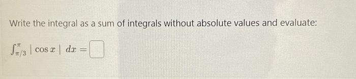 Solved Write the integral as a sum of integrals without | Chegg.com