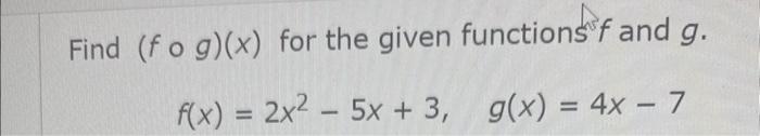 Solved Find (f∘g)(x) for the given functions f and g. | Chegg.com