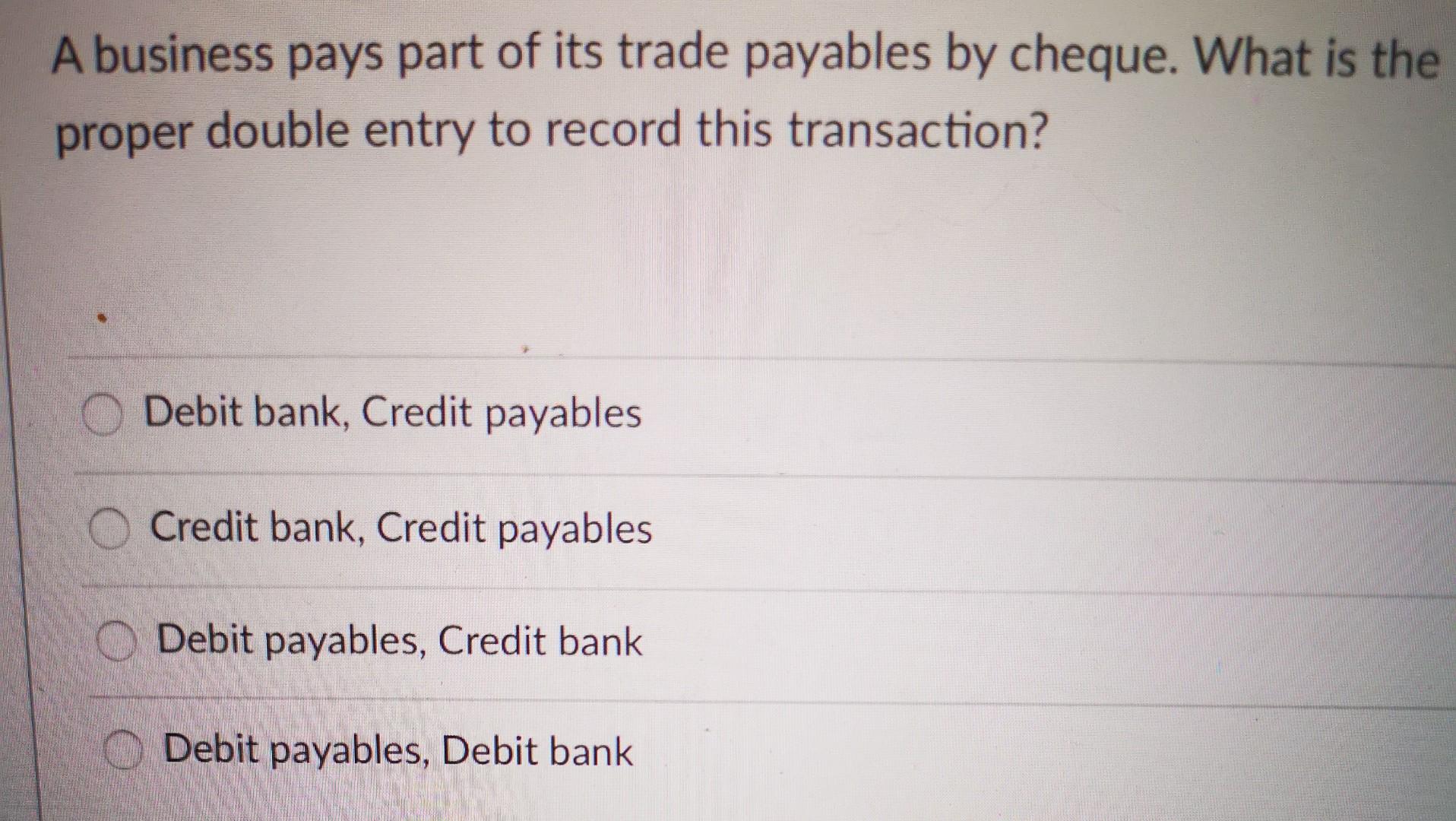 Solved A business pays part of its trade payables by cheque. | Chegg.com