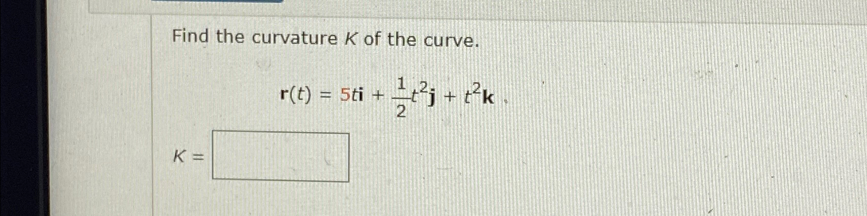 Solved Find The Curvature K ﻿of The