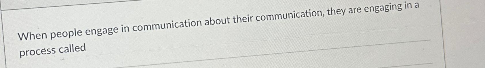 Solved When people engage in communication about their | Chegg.com