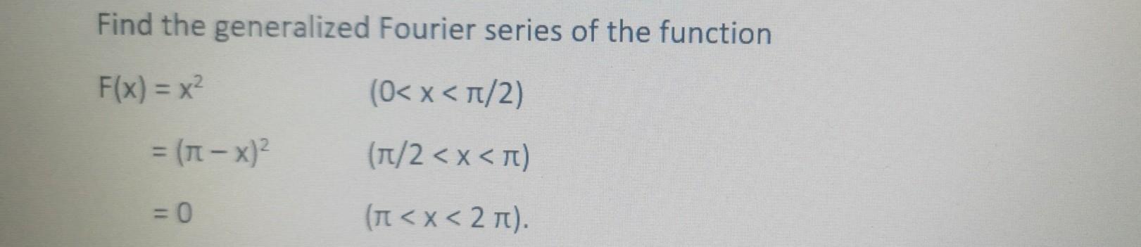 Solved Find the generalized Fourier series of the function | Chegg.com