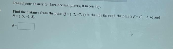Solved Round your answer to three decimal places, if | Chegg.com
