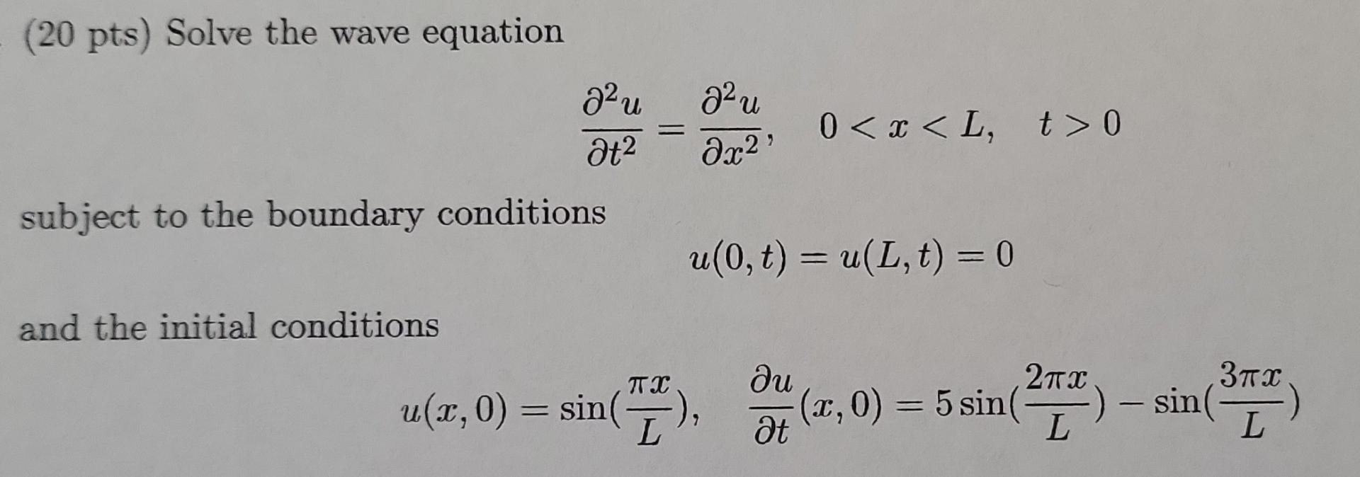 Solved ( 20pts ) Solve the wave equation ∂t2∂2u=∂x2∂2u,00 | Chegg.com