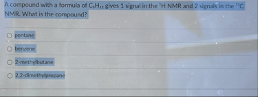 Solved A compound with a formula of C2H12 ﻿gives 1 ﻿signal | Chegg.com