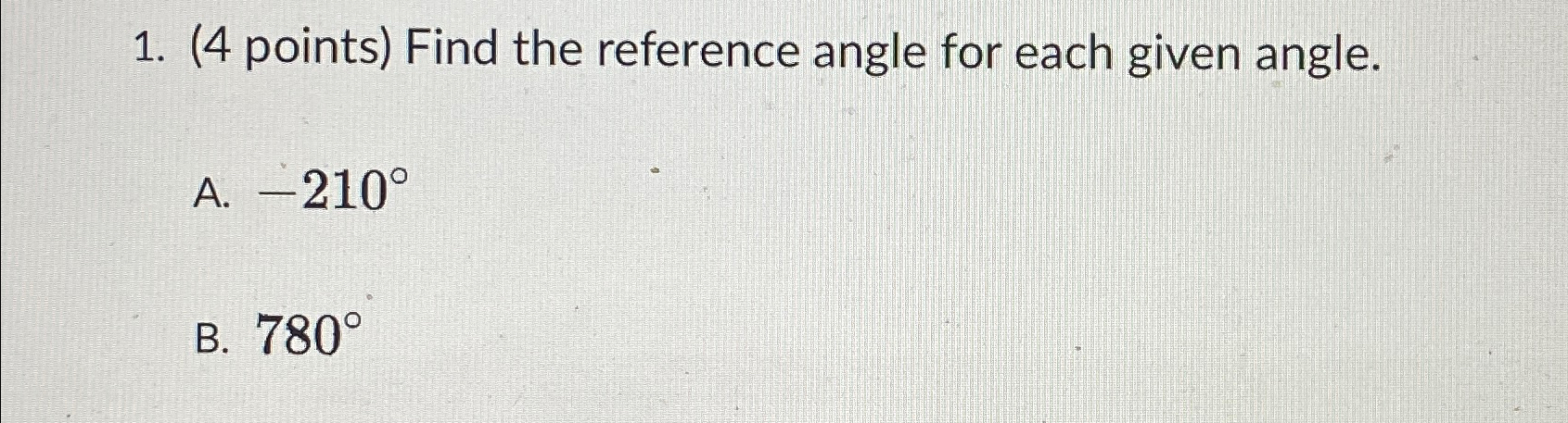 Solved (4 ﻿points) ﻿Find the reference angle for each given | Chegg.com