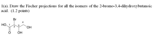 Solved 1(a). Draw the Fischer projections for all the | Chegg.com