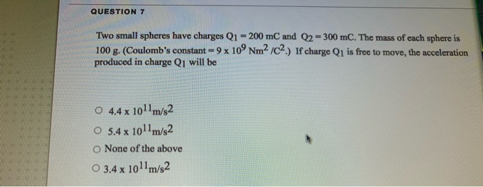 Solved QUESTION 7 Two small spheres have charges Q1 - 200 mC | Chegg.com