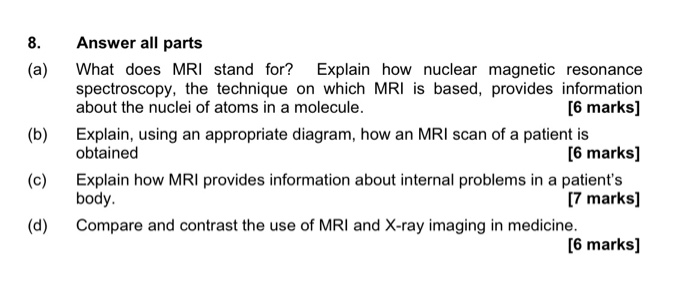 Solved 8. (a) Answer all parts What does MRI stand for? | Chegg.com