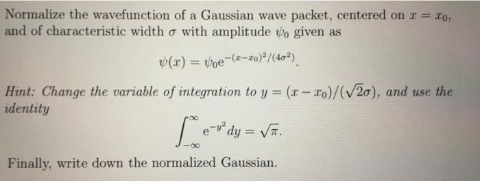 Solved Normalize the wavefunction of a Gaussian wave packet, | Chegg.com