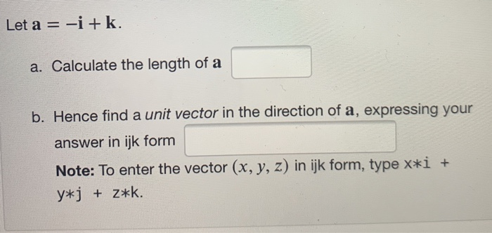 Solved Let a = -i+k. a. Calculate the length of a b. Hence | Chegg.com