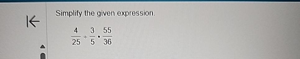 Solved Simplify the given expression.425÷35*5536 | Chegg.com